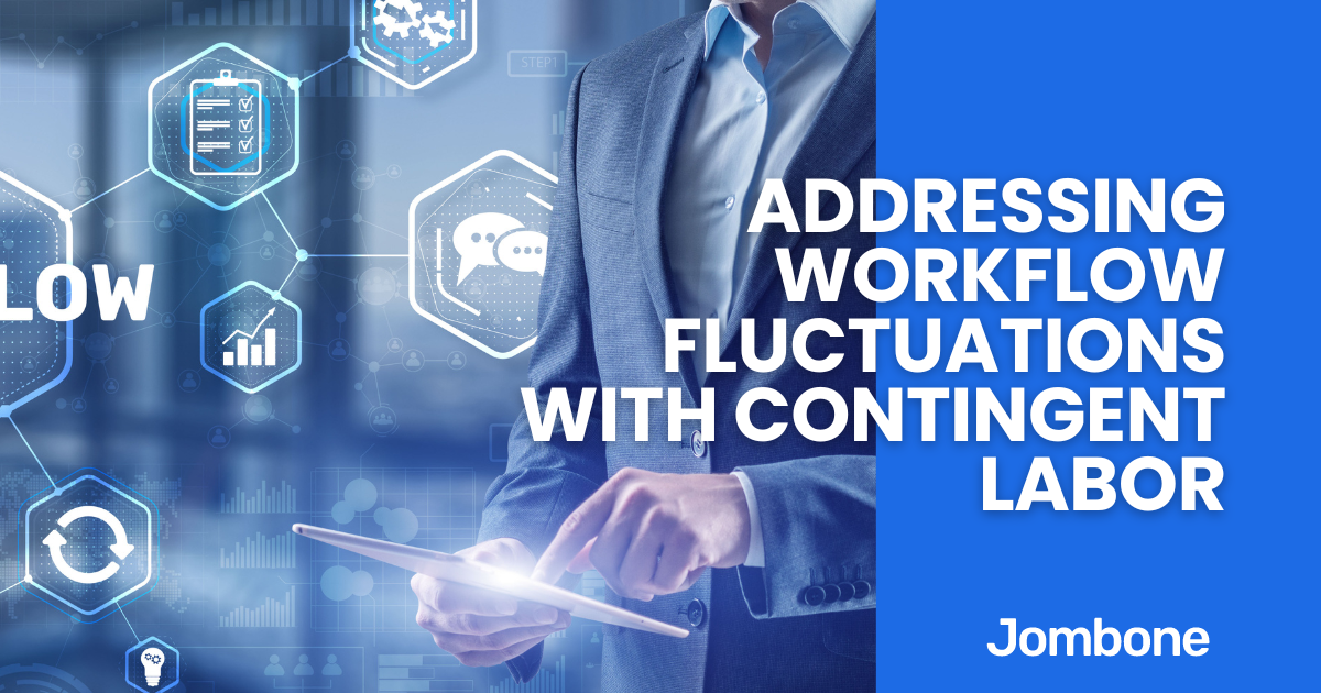 Addressing Workflow Fluctuations with Contingent Labor Addressing Workflow Fluctuations with Contingent Labor